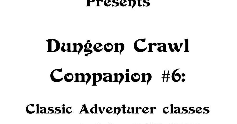 Dungeon Crawl Companion #6: Classic Adventure Classes Converted for DCC ...