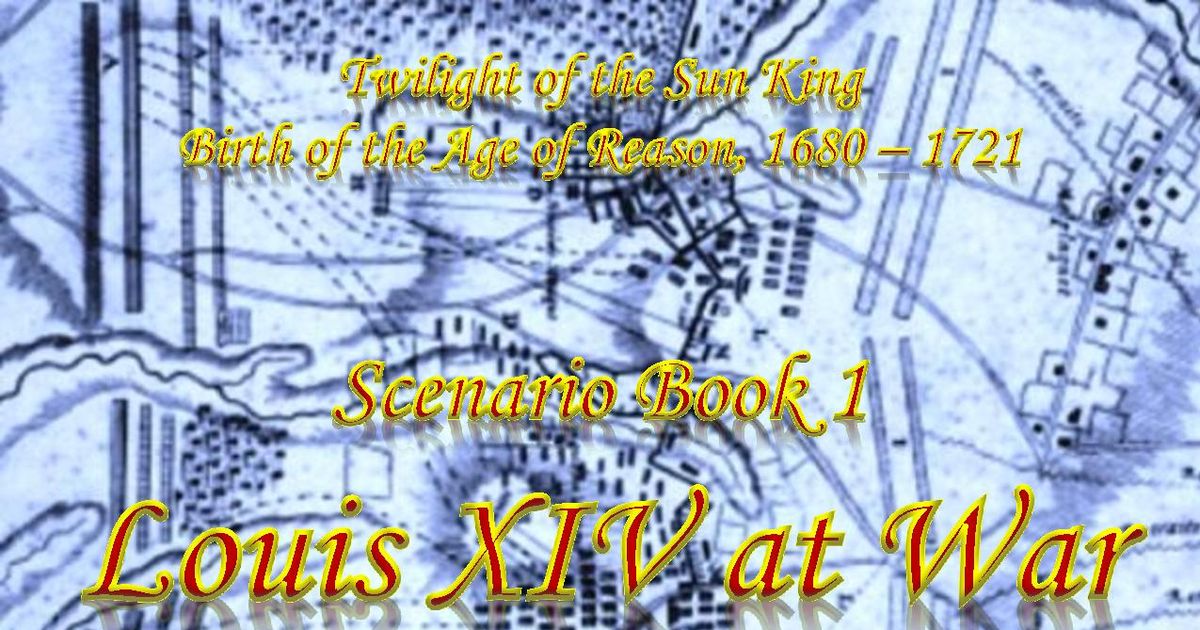 Twilight of the Sun-King: Scenario Book 1 – Louis XIV at War | Board ...