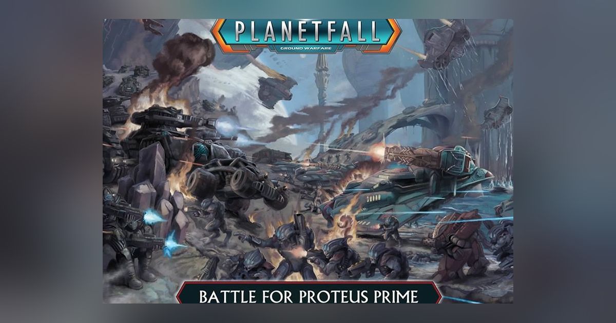 Firestorm Planetfall: Battle for Proteus Prime | Board Game | BoardGameGeek