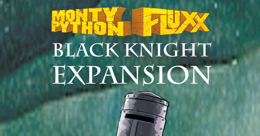 Monty Python Fluxx: Black Knight Expansion | Board Game | BoardGameGeek