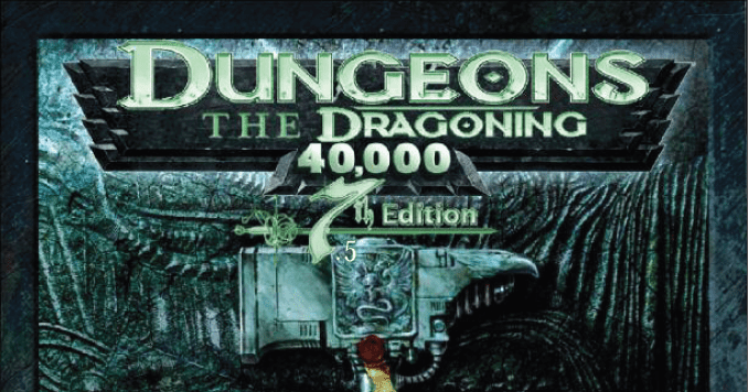 Dungeons the Dragoning 40,000 7th Edition Core Book (Version 1.4 & 1.5) | RPG Item | RPGGeek