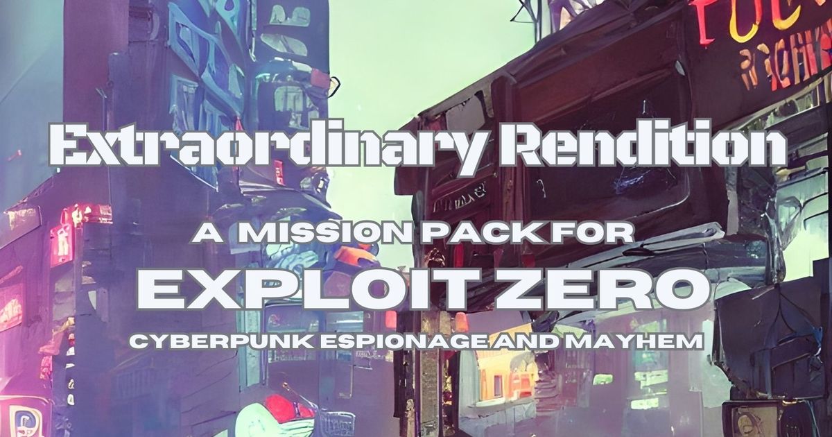 Extraordinary Rendition: A Mission Pack for Exploit Zero | Board Game | BoardGameGeek