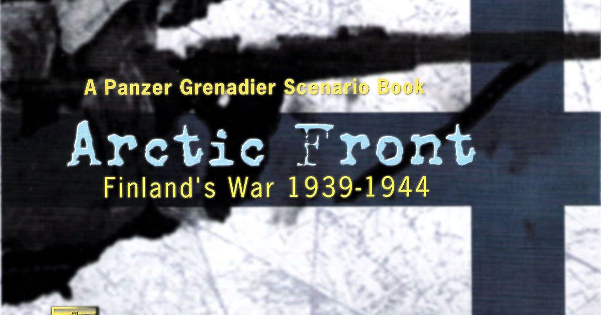Arctic Front: Finland's War, 1939-1944 – A Panzer Grenadier Scenario ...