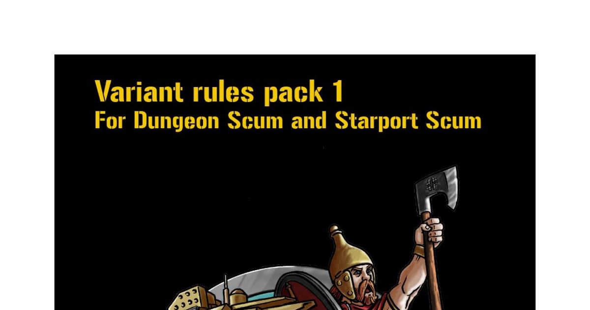Variant Rules Pack 1: For Dungeon Scum and Starport Scum | Board Game ...