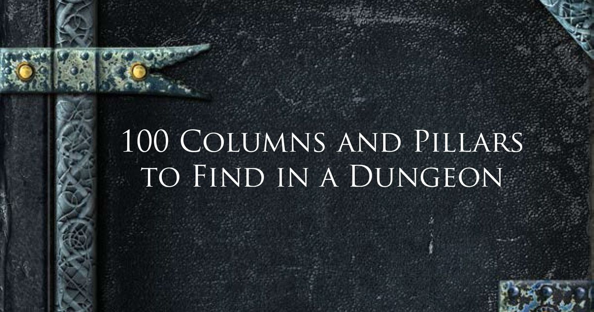 100 Columns and Pillars to Find in a Dungeon | RPG Item | RPGGeek