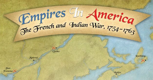 Empires in America: The French and Indian War, 1754-1763 (Second ...