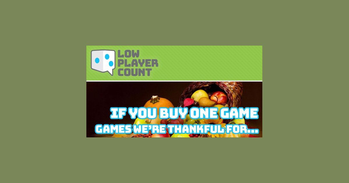 If You Buy One Game - Games We're Thankful For... | Low Player Count ...