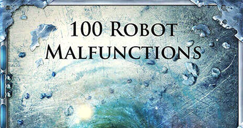 100 Robot Malfunctions | RPG Item | RPGGeek