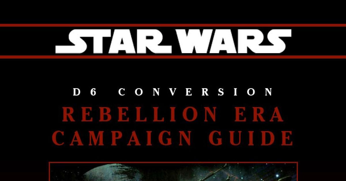 D6 Conversion: Rebellion Era Campaign Guide | RPG Item | RPGGeek