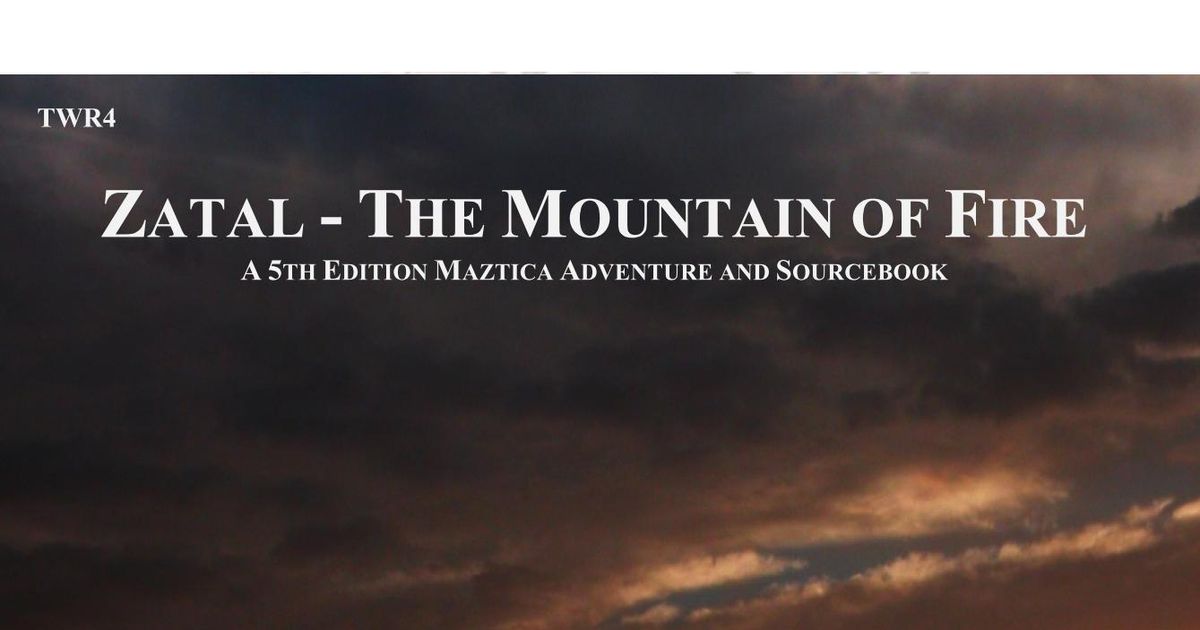 True World Resurrection 4: Zatal - The Mountain of Fire | RPG Item | RPGGeek