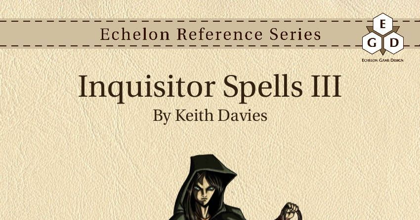 Echelon Reference Series: Inquisitor Spells III (PRD) | RPG Item | RPGGeek