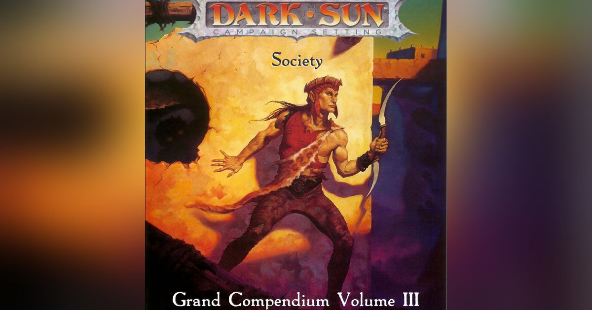 Dark Sun Grand Compendium Volume 3: Society | RPG Item | RPGGeek
