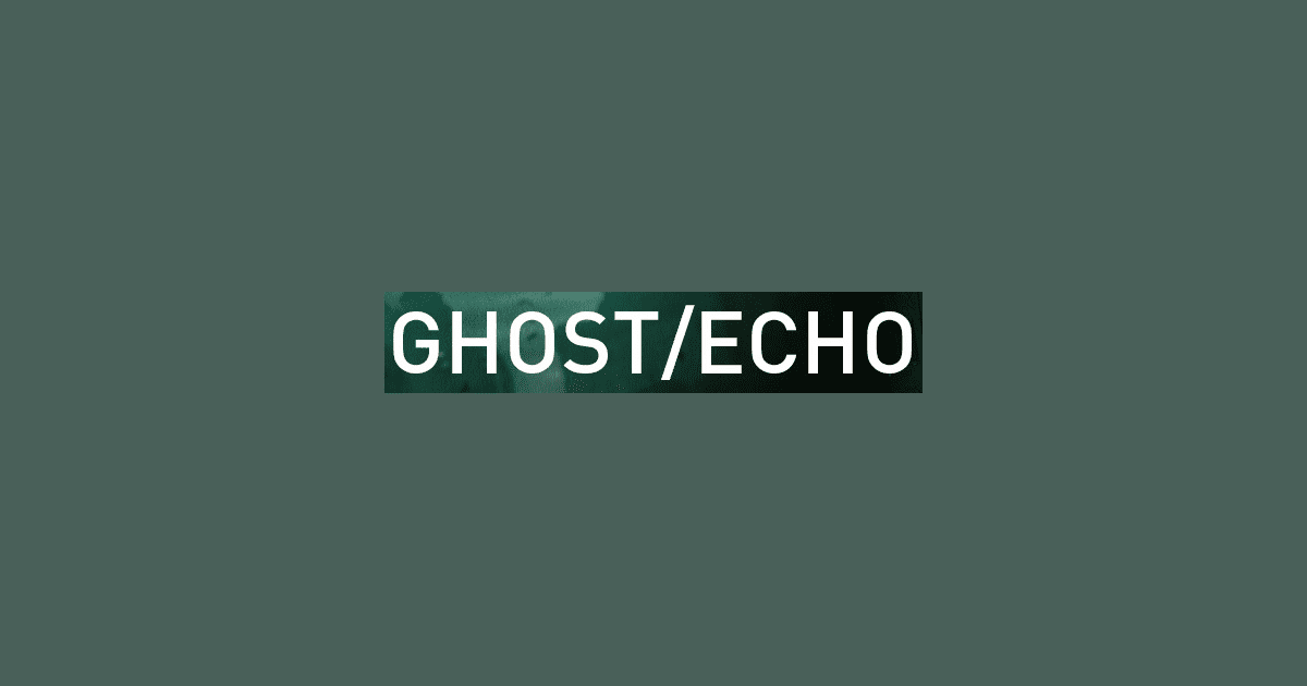 Ghost/Echo - System and Setting Easy Reference | Ghost/Echo
