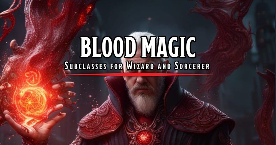 Blood Magic: Subclasses for Wizard and Sorcerer | RPG Item | RPGGeek