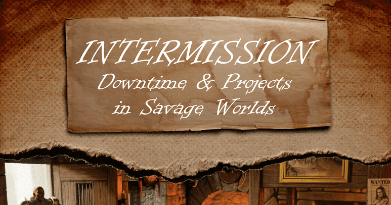 Intermission: Downtime & Projects | RPG Item | RPGGeek