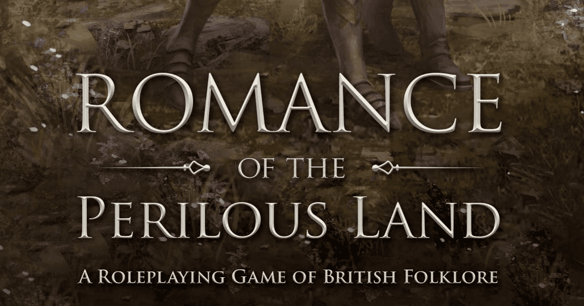 Romance of the Perilous Land: A Roleplaying Game of British Folklore ...