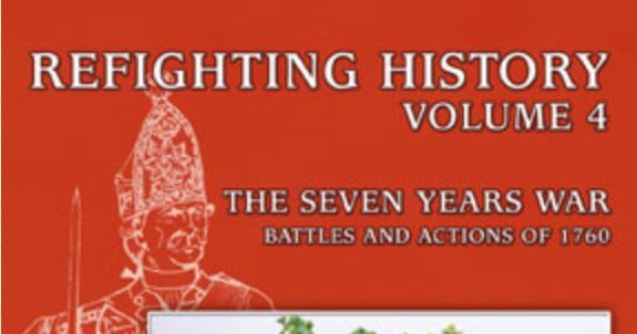 Refighting History: Volume 4 – The Seven Years War: Battles and Actions ...