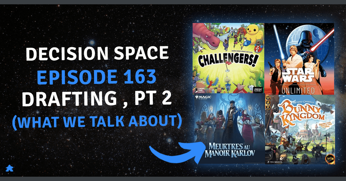 Decision Space Podcast #162 | Drafting, Pt. 2 (What We Talk About ...