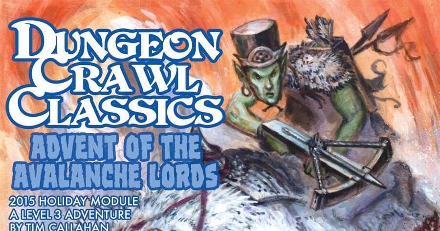 Dungeon Crawl Classics 2015 Holiday Module: Advent of the Avalanche ...