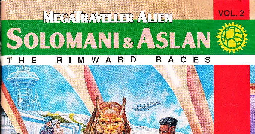 The MegaTraveller Alien, Volume 2: Solomani & Aslan: The Rimward Races ...