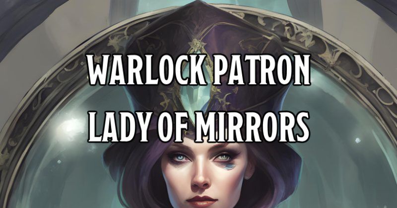 Warlock Patron: Lady of Mirrors | RPG Item | RPGGeek