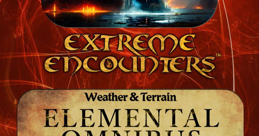 Extreme Encounters: Weather & Terrain: Elemental Omnibus | RPG Item | RPGGeek
