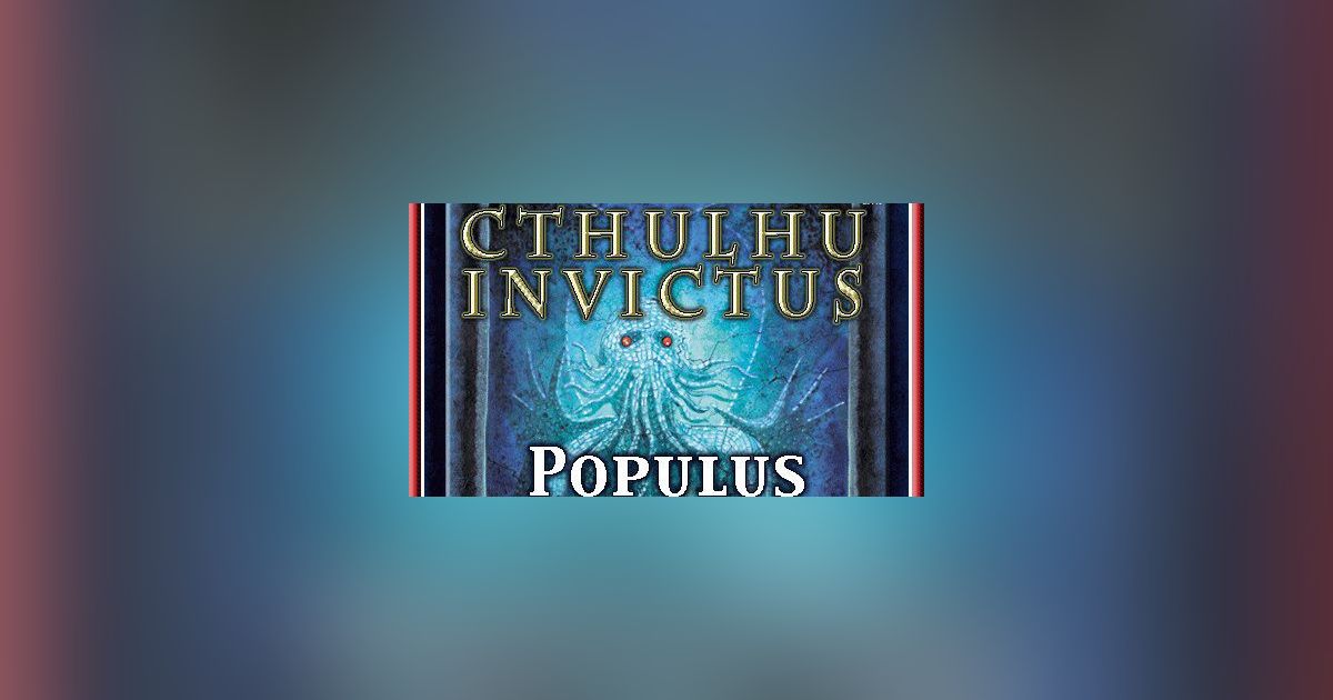 Cthulhu Invictus: Populus | RPG Item | RPGGeek