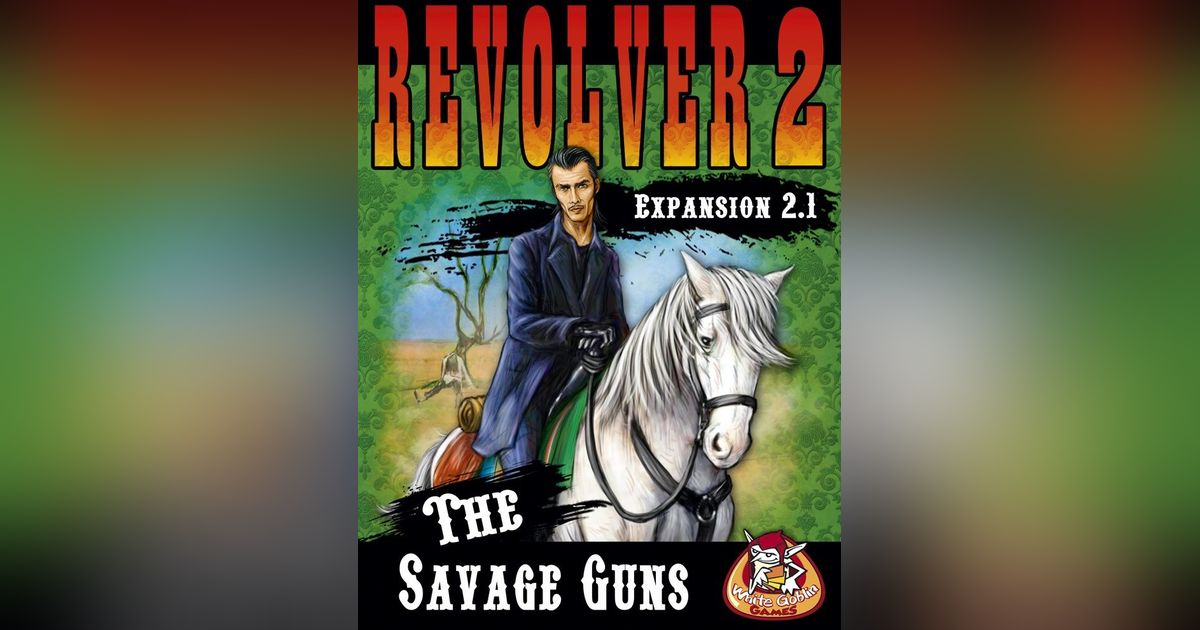 Revolver Expansion 2.1: The Savage Guns | Board Game | BoardGameGeek