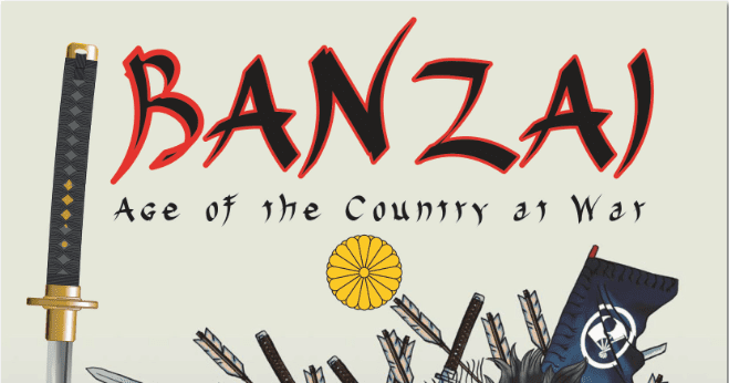 Banzai: Age of the Country at War | Board Game | BoardGameGeek