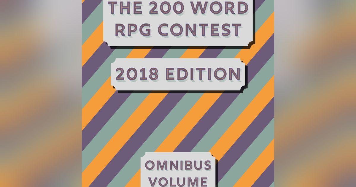 The 200 Word RPG Contest 2018 Edition Omnibus Volume | RPG Item | RPGGeek