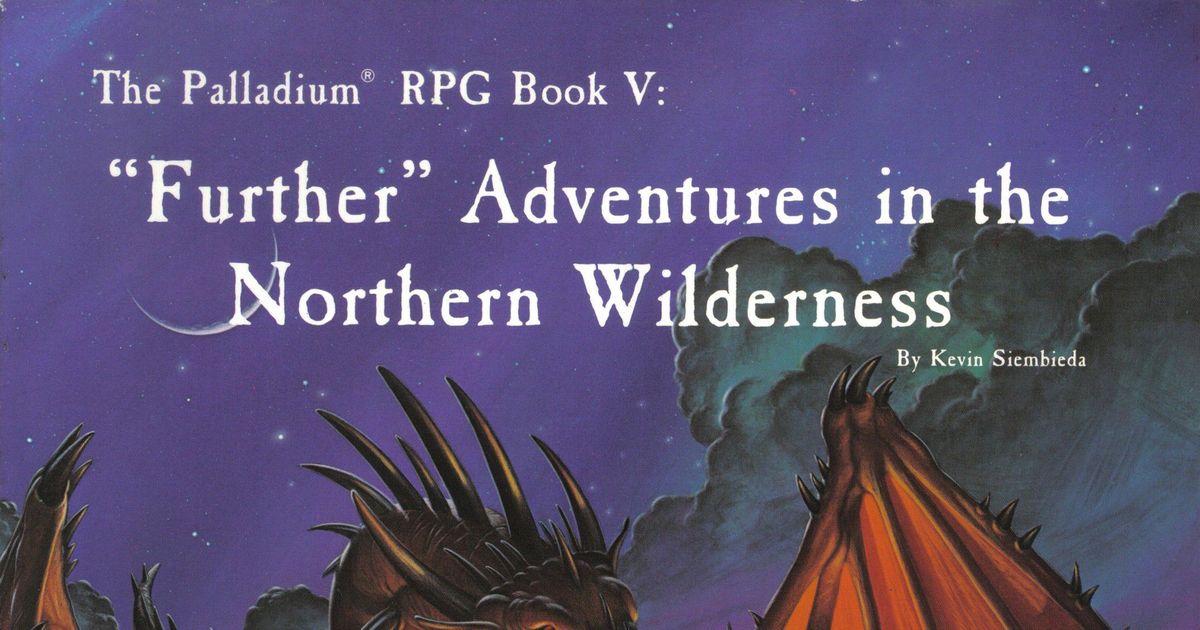 The Palladium RPG Book V: "Further" Adventures in the Northern ...