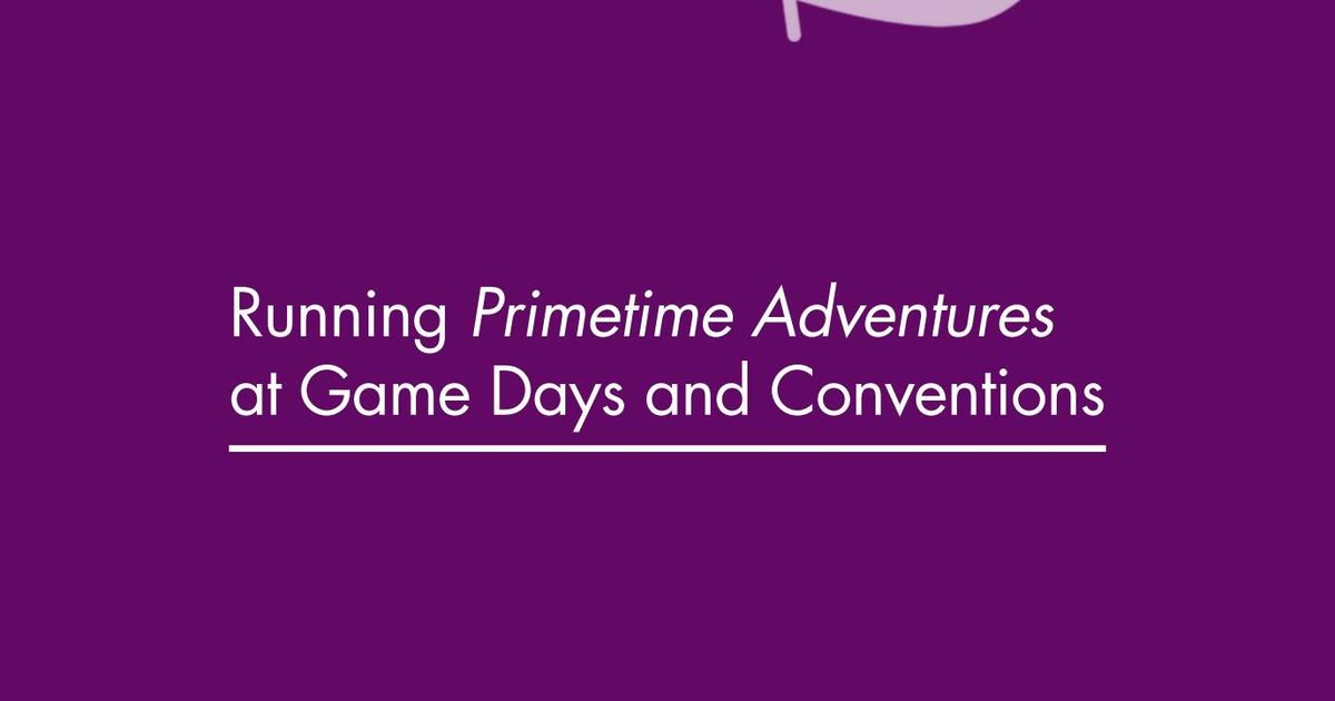Running Primetime Adventures at Game Days and Conventions | RPG Item ...