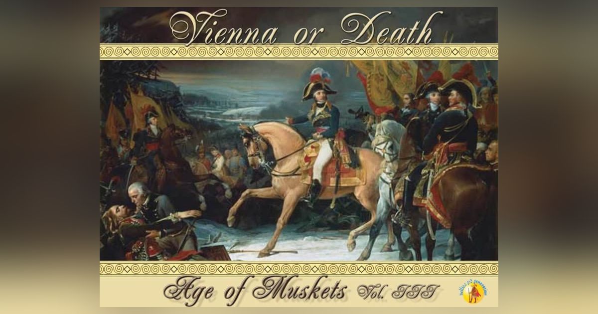Age of Muskets Volume III: Vienna or Death | Board Game | BoardGameGeek