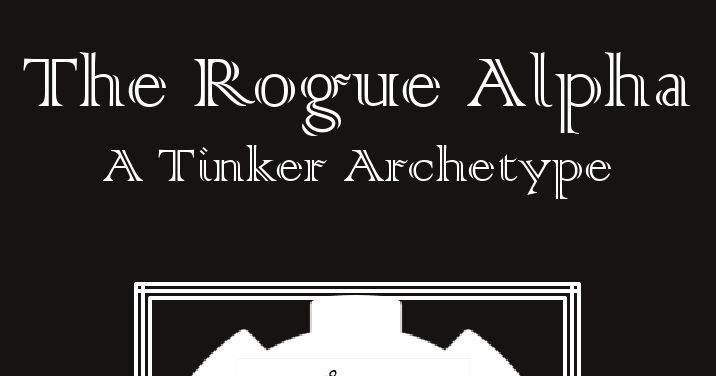 The Rogue Alpha: A Tinker Archetype | RPG Item | RPGGeek