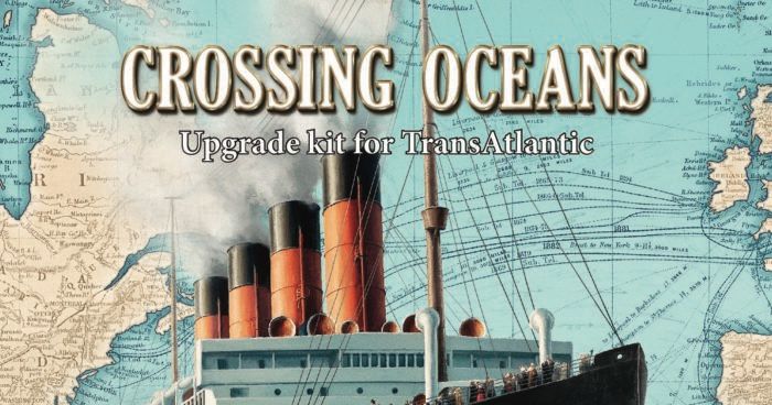 Crossing Oceans: Upgrade Kit for Transatlantic | Board Game | BoardGameGeek