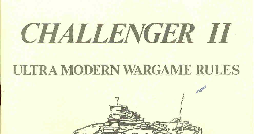 Challenger II: Ultra Modern Wargame Rules for Battle Group Level Games ...