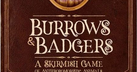Burrows & Badgers: A Skirmish Game of Anthropomorphic Animals | Board ...