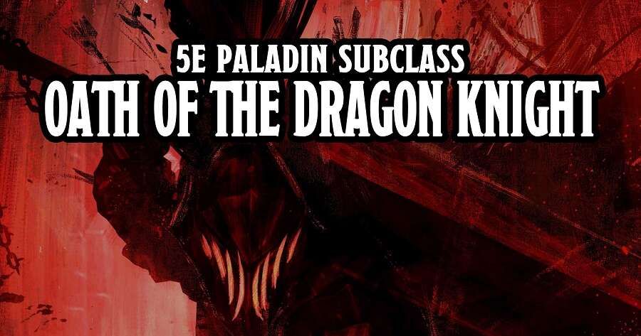 5E Paladin Subclass: Oath of the Dragon Knight | RPG Item | RPGGeek
