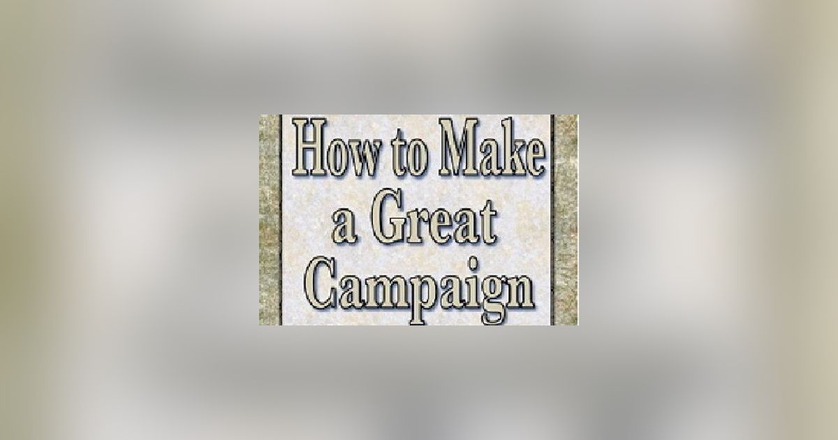 How to Make a Great Campaign | RPG Item | RPGGeek