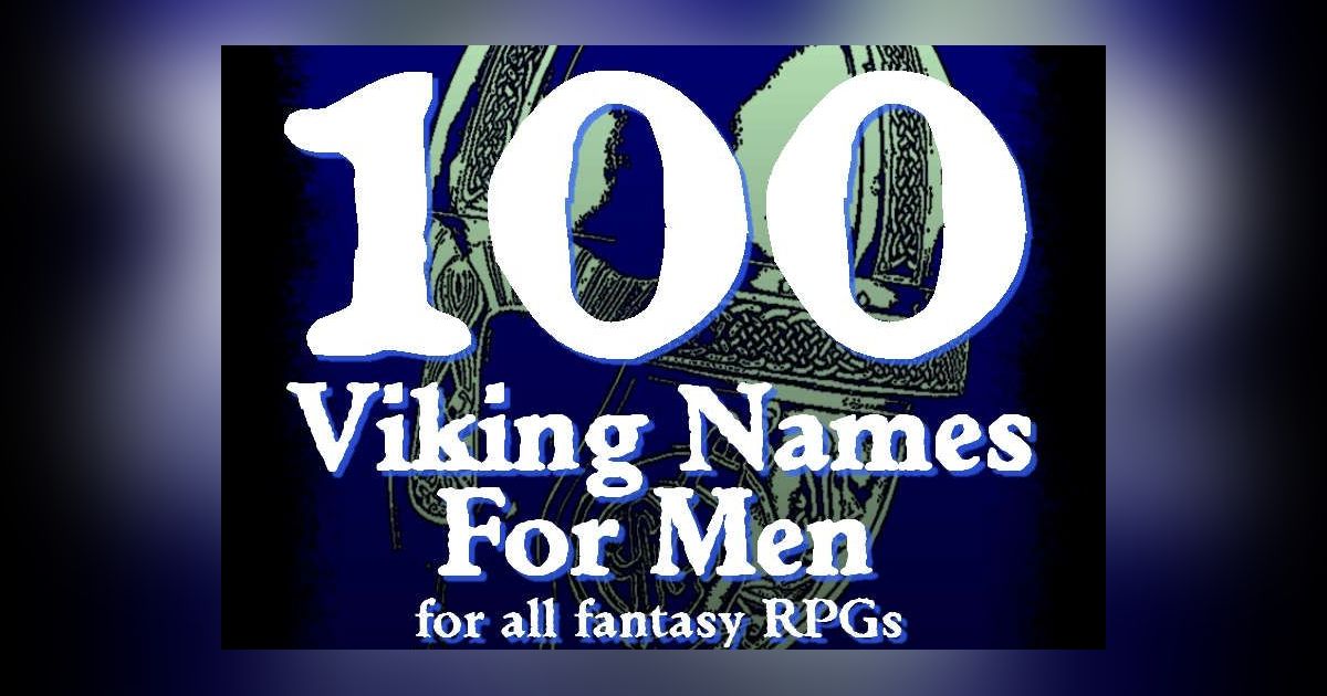 100 Viking Names for Men for all Fantasy RPGs | RPG Item | RPGGeek