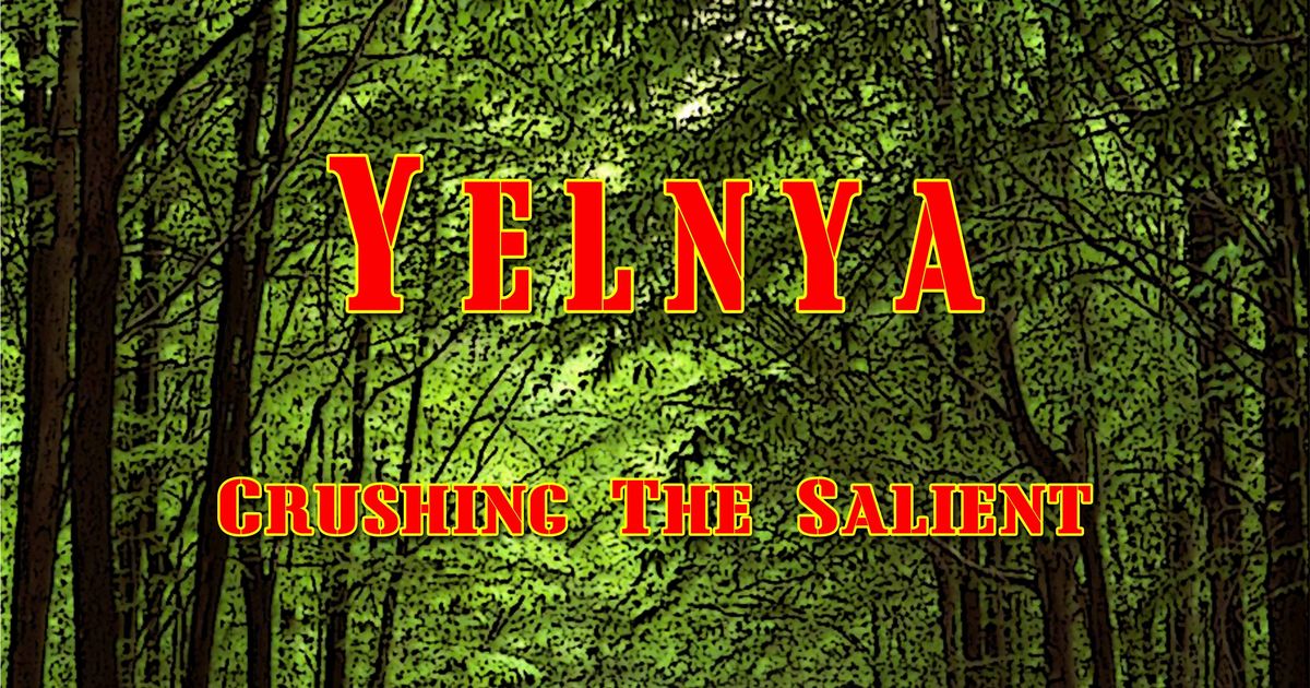Yelnya: Crushing the Salient | Board Game | BoardGameGeek