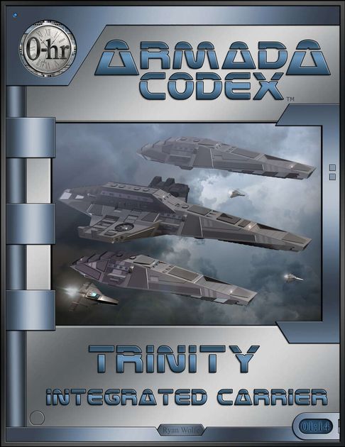 Armada Codex 01:14: Trinity: Integrated Carrier | RPG Item | RPGGeek