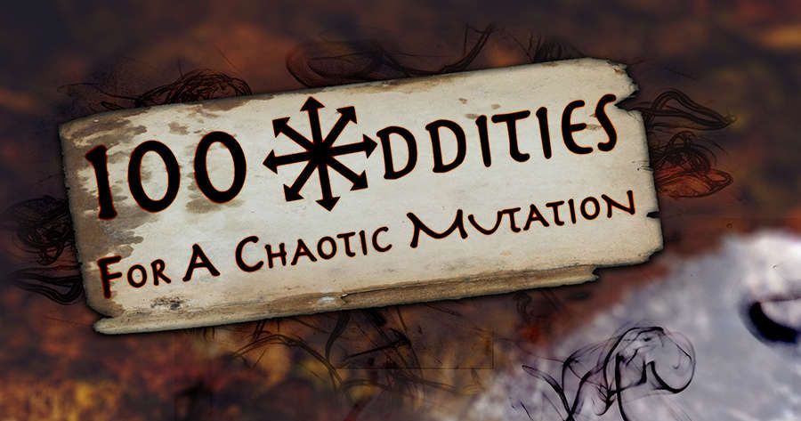 100 Oddities for a Chaotic Mutation | RPG Item | RPGGeek