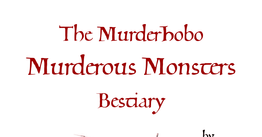 The Murderhobo Murderous Monsters Bestiary | RPG Item | RPGGeek