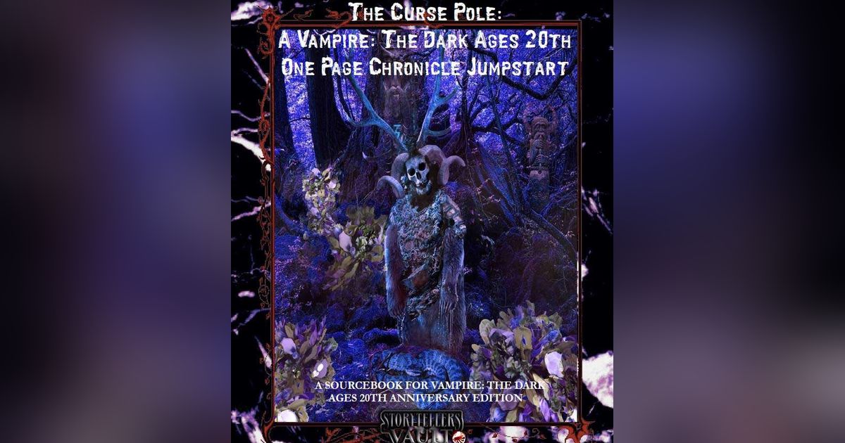 The Curse Pole: A Vampire: The Dark Ages 20th One Page Chronicle ...