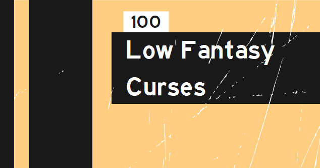 100 Low Fantasy Curses | RPG Item | RPGGeek