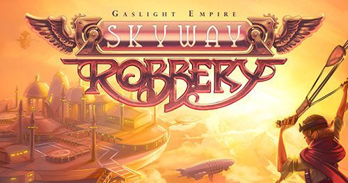Skyway Robbery | Board Game | BoardGameGeek