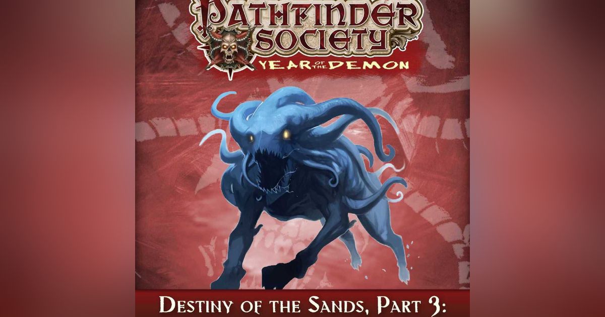 Pathfinder Society Scenario 5-16: Destiny of the Sands, Part 3: Sanctum ...