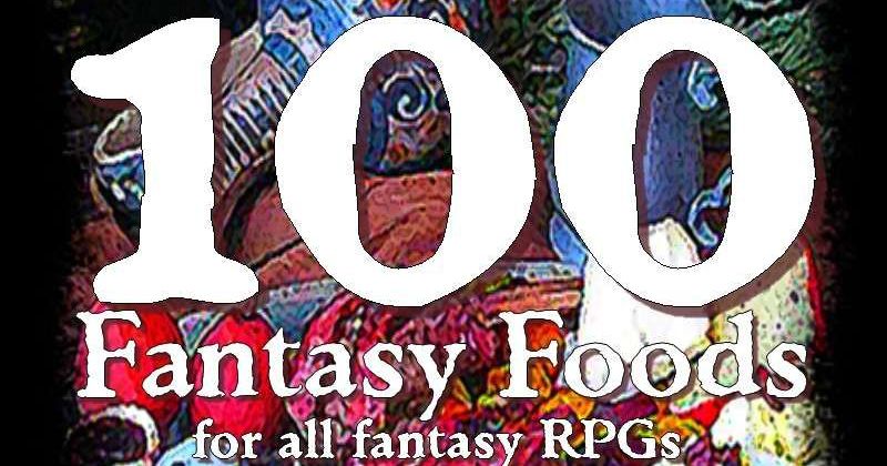 100 Fantasy Foods for all Fantasy RPGs | RPG Item | RPGGeek