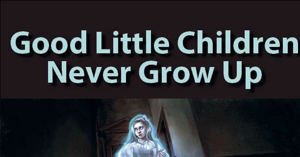 Good Little Children Never Grow Up (5E) | RPG Item | RPGGeek